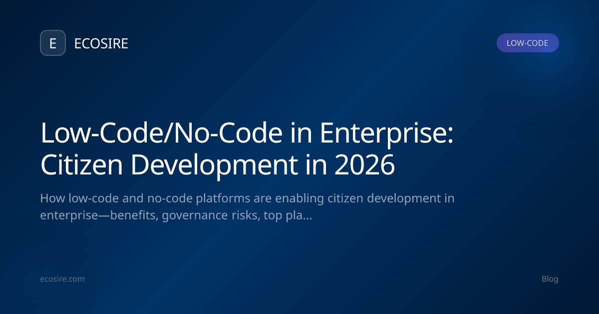 Low-Code/No-Code in Enterprise: Citizen Development in 2026 | ECOSIRE