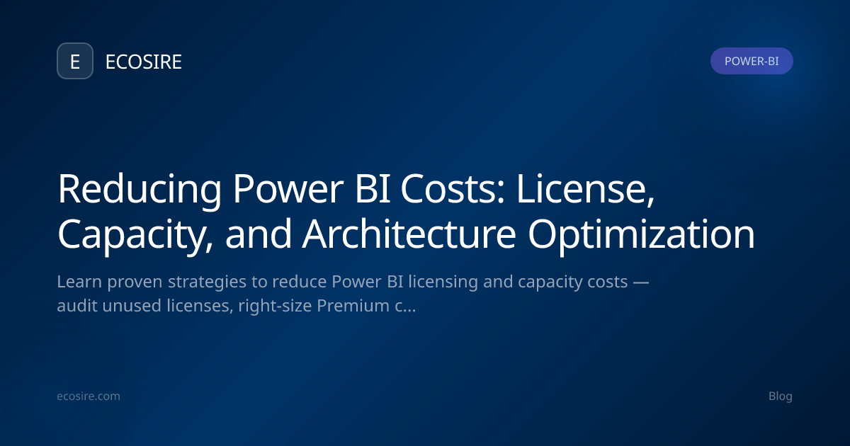 Reducing Power BI Costs: License, Capacity, and Architecture ...