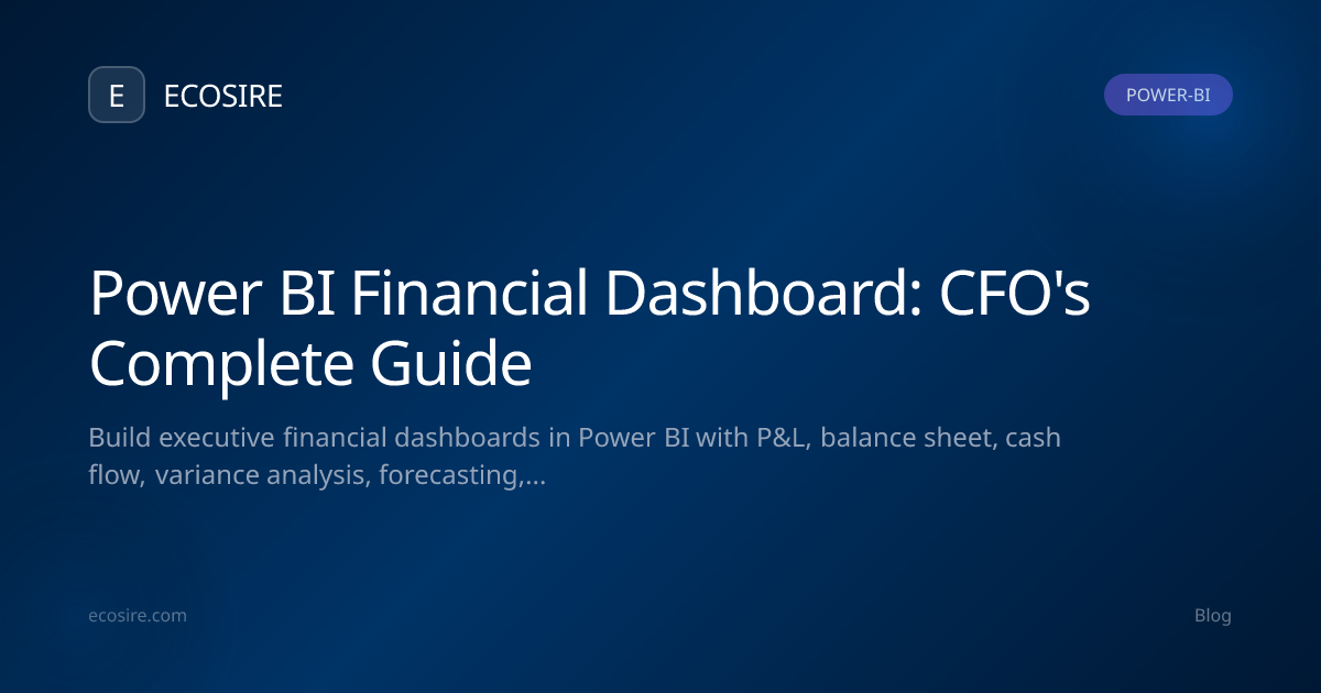 Power BI Financial Dashboard: CFO's Complete Guide | ECOSIRE