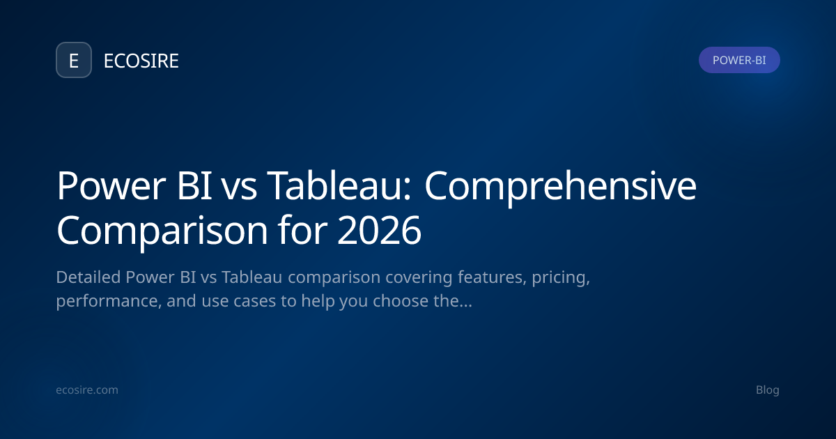 Power BI vs Tableau: Comprehensive Comparison for 2026 | ECOSIRE