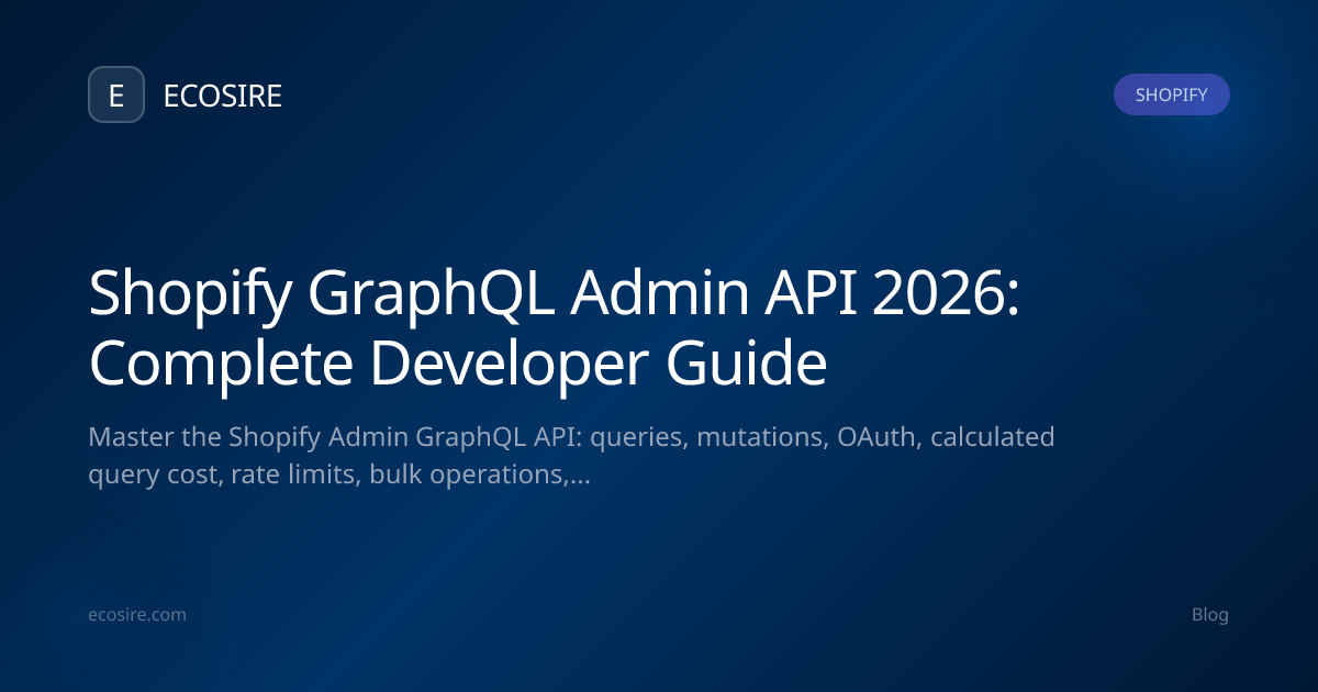 Shopify GraphQL Admin API 2026: Complete Developer Guide | ECOSIRE