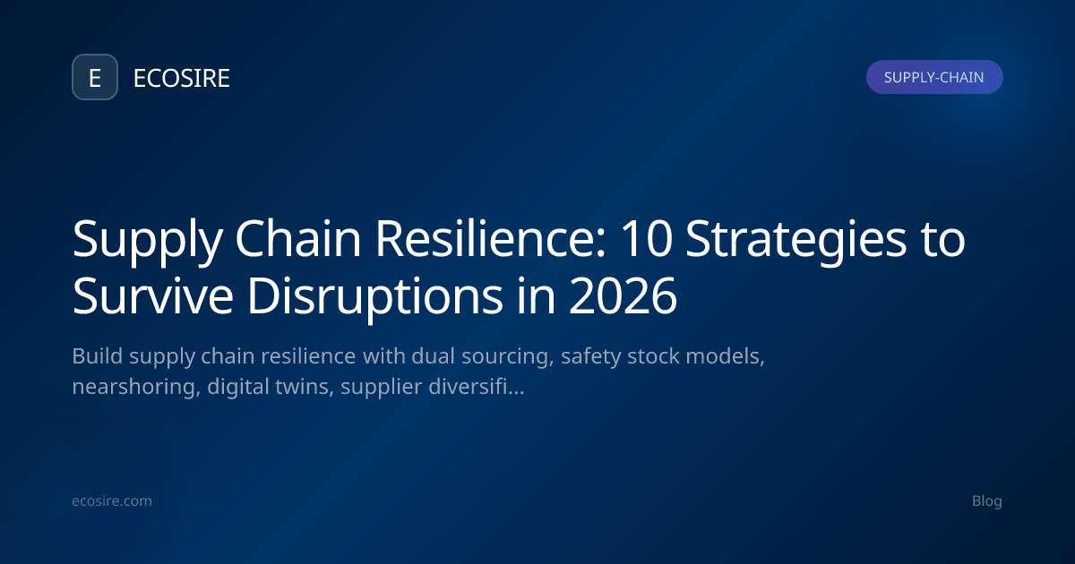 Supply Chain Resilience: 10 Strategies to Survive Disruptions in 2026 ...